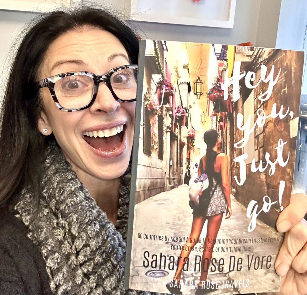 “Hey You, Just Go!: 80 Countries by Age 30!” by Sahara Rose De Vore - A ...